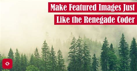 Make Featured Images Just Like The Renegade Coder The Renegade Coder