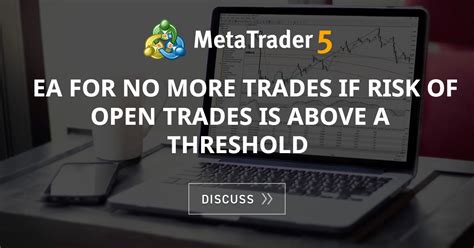 Ea For No More Trades If Risk Of Open Trades Is Above A Threshold Easy Trading Strategy