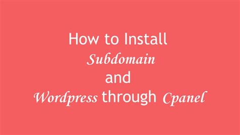 How To Install Subdomain And Wordpress Through Cpanel Ppt