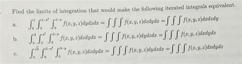 Solved Find The Limits Of Integrate That Would Make The Chegg Com