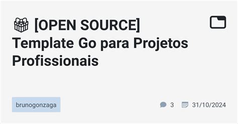 🎁 Open Source Template Go Para Projetos Profissionais · Brunogonzaga · Tabnews