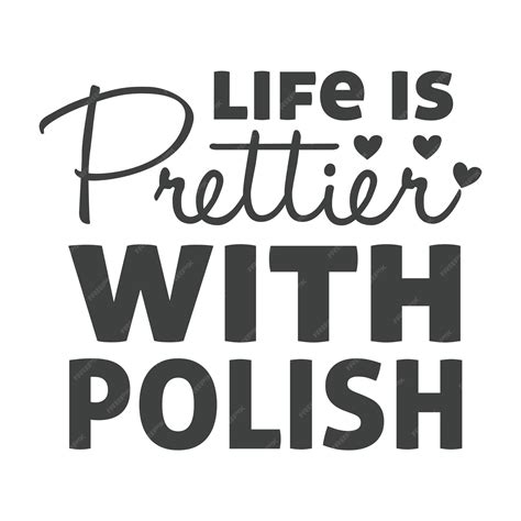 Premium Vector Life Is Prettier With Polish