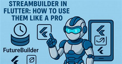 Futurebuilder And Streambuilder In Flutter Best Practices And Pro
