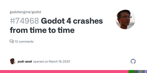 Godot 4 Crashes From Time To Time · Issue 74968 · Godotengine Godot · Github