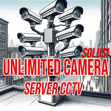 Solusi And Trik Server Cctv Unlimited Kamera Diy