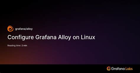 Configure Grafana Alloy On Linux Grafana Alloy Documentation