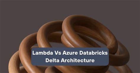 Lambda vs Azure Databricks Delta Architecture Telefónica Tech