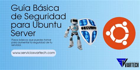 Guía Básica De Seguridad Para Ubuntu Server Servicios Vartech