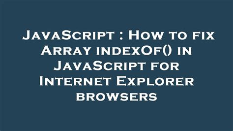 Javascript How To Fix Array Indexof In Javascript For Internet Explorer Browsers Youtube