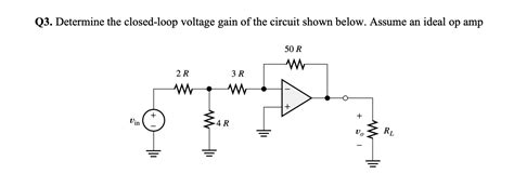 Solved Q3 Determine The Closed Loop Voltage Gain Of The