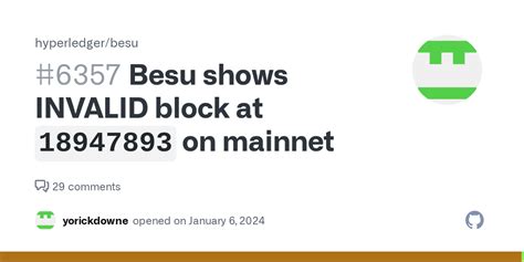 Besu Shows Invalid Block At `18947893` On Mainnet · Issue 6357 · Hyperledgerbesu · Github