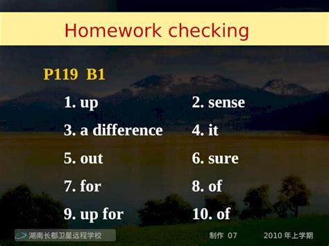 Ppt 湖南长郡卫星远程学校 2010 年上学期制作 07 Homework Checking P119 B1 1 Up2 Sense