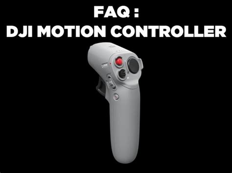 Dji Motion Controller Foire Aux Questions Fréquentes Faq