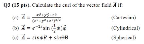 Solved Q3 15 ﻿pts ﻿calculate The Curl Of The Vector Field