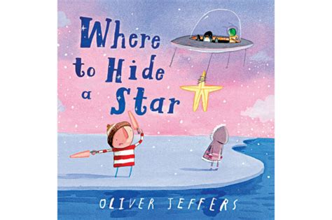 Where To Hide A Star By Oliver Jeffers Robinage