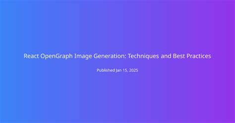 React Opengraph Image Generation Techniques And Best Practices Essa
