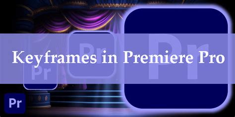 How To Add Keyframes In Premiere Pro