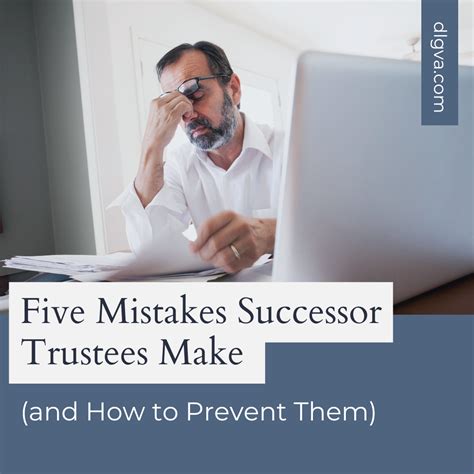Five Mistakes Successor Trustees Make And How To Prevent Them Davis Law Group