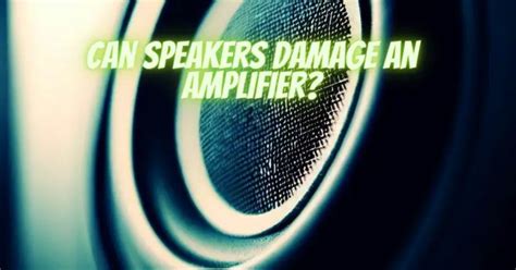 Can Speakers Damage An Amplifier All For Turntables