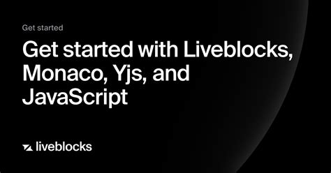 Get Started With Liveblocks Monaco Yjs And Javascript Get Started