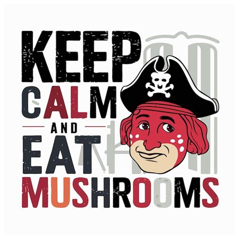 Premium Vector Keep Calm And Eat Mushrooms Tshirt Design On A White
