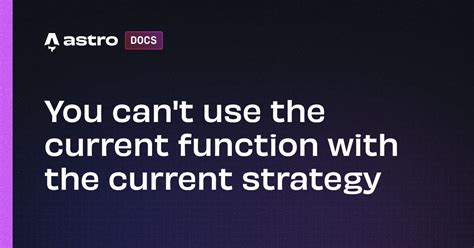 You Can T Use The Current Function With The Current Strategy Docs