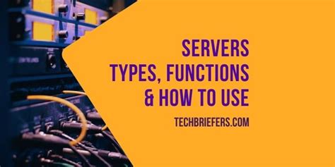 What Are Servers Types Functions And How It Works Techbriefers