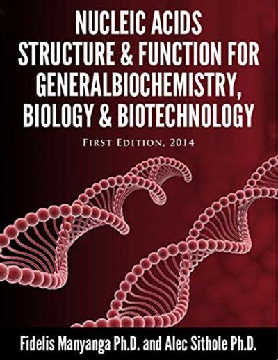 Nucleic Acids Structure And Function For General Biochemistry Biology And Biotechnology By
