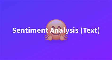 Sentiment Analysis Text A Hugging Face Space By Hrithikka