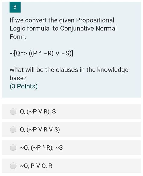 Solved 8 If We Convert The Given Propositional Logic Formula