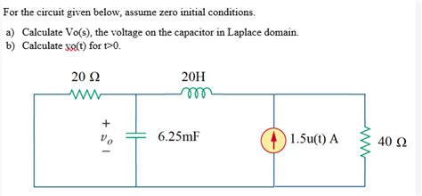 Solved For The Circuit Given Below Assume Zero Initial Chegg