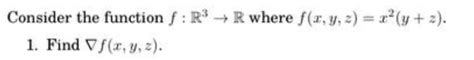 solved consider the function f r3→r where f x y z x2 y z