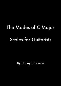 The Modes Of C Major Scales For Guitarists By Danny Crocome Music
