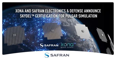 Xona And Safran Certify Skydel™ For Pulsar™ Signal Simulation Safran Navigation And Timing