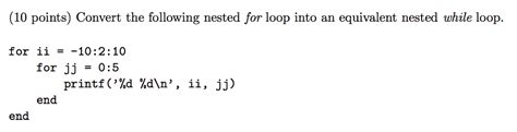 Solved Convert The Following Nested For Loop Into An