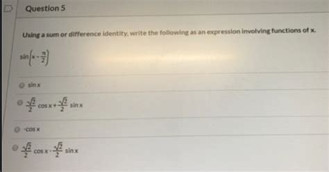 Solved Question 5 Using A Sum Or Difference Identity Write Chegg Com