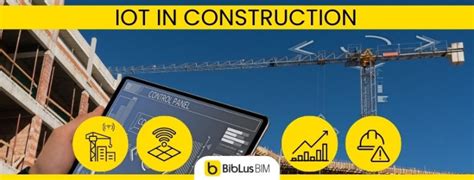 IoT Technology In Construction Key Applications BibLus