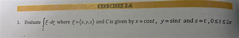 Solved 1 Evaluate CFdr Where F Z Y X And C Is Given By Chegg Com