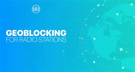 Introducing Geoblocking For Radio Streams The Radio Mast Blog