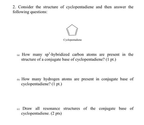 Solved 2 Consider The Structure Of Cyclopentadiene And Then