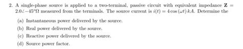 Solved A Single Phase Source Is Applied To A Two Term