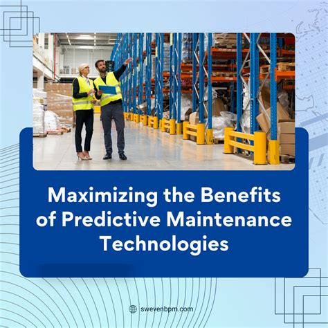 maximizing the benefits of predictive maintenance technologies sweven