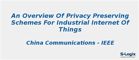 An Overview Of Privacy Preserving Schemes For Industrial Iot S Logix