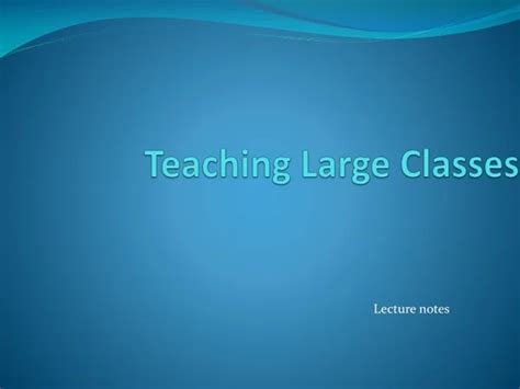 Ppt Teaching Large Classes Powerpoint Presentation Free Download