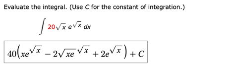 Solved Evaluate The Integral Use C For The Constant Of Chegg Com