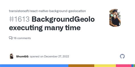 Backgroundgeolocationongeofence Executing Many Time · Issue 1613 · Transistorsoftreact Native