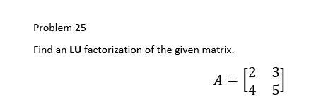 Solved Find An LU Factorization Of The Given Matrix Chegg