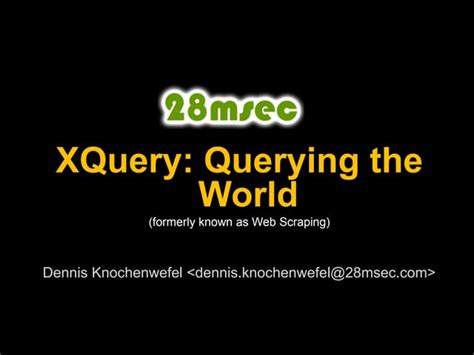 London Xquery Meetup Querying The World Web Scraping Ppt