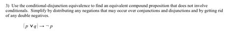Solved 3 Use The Conditional Disjunction Equivalence To