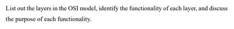 Solved List Out The Layers In The OSI Model Identify The Chegg Com